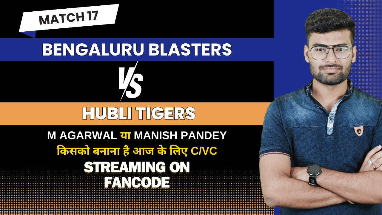 Match 17: Kalyani Bengaluru Blasters vs Hubli Tigers | Fantasy Preview